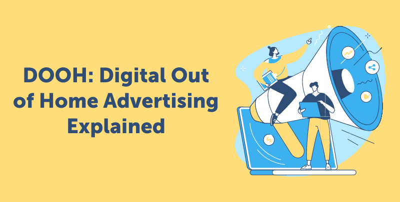 DOOH: Digital Out of Home Advertising Explained